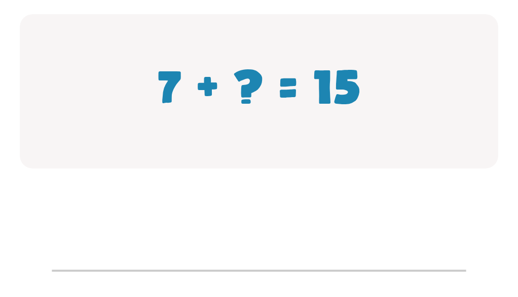 Addition Worksheet - Enter the Missing Number in 7 + ? = 15